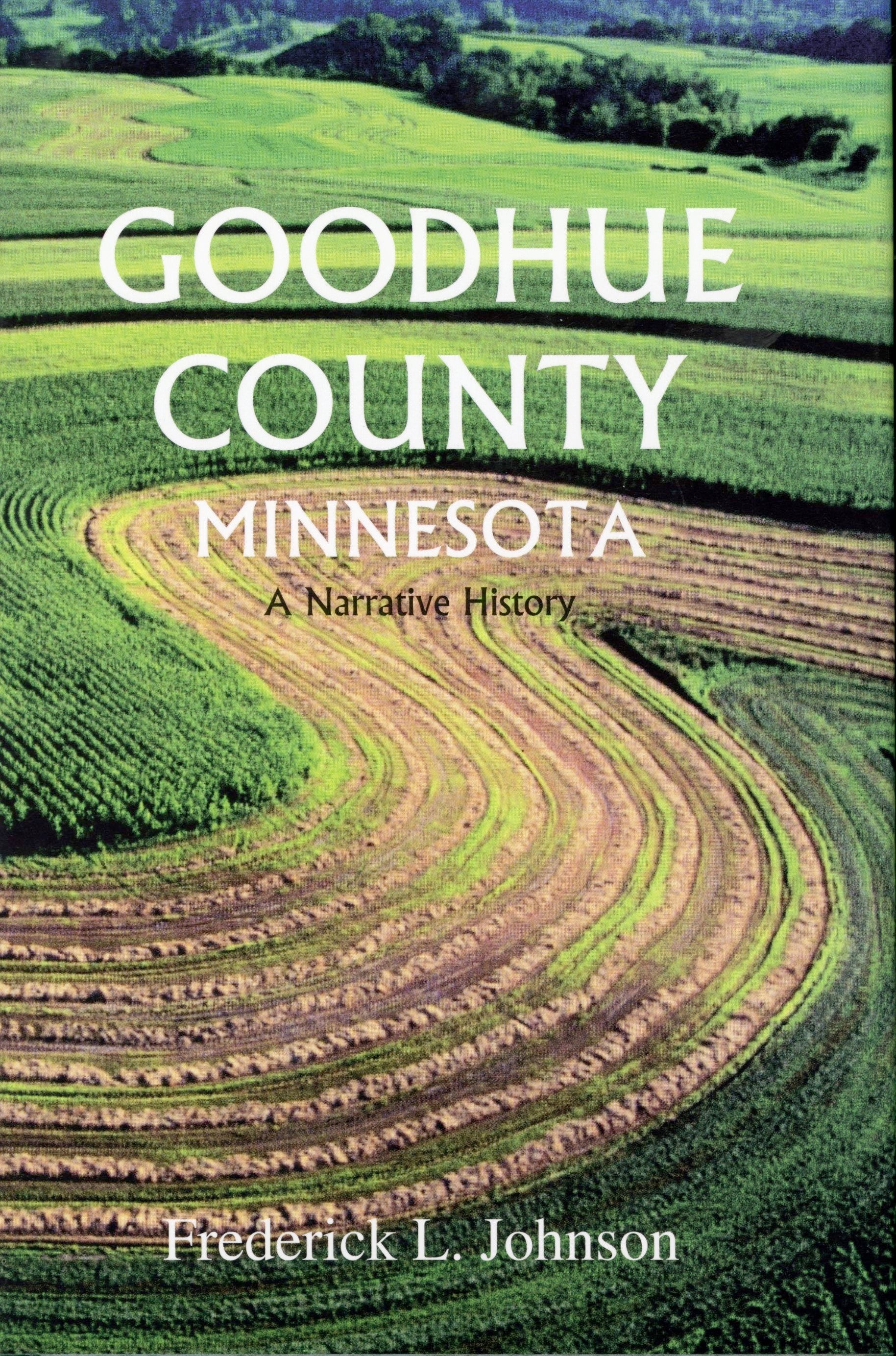 Goodhue County Minnesota: A Narrative History | Goodhue County ...